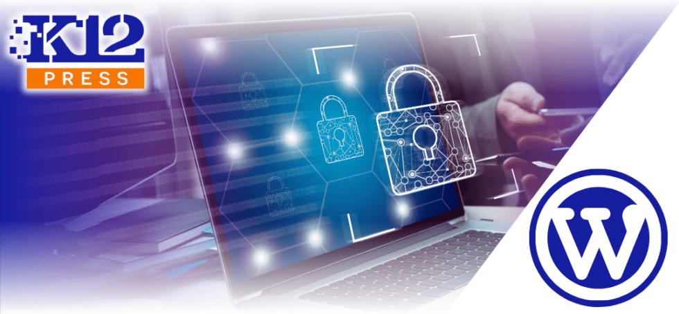 Top 5 Best Security Practices to Protect Your WordPress School Website | K12Press